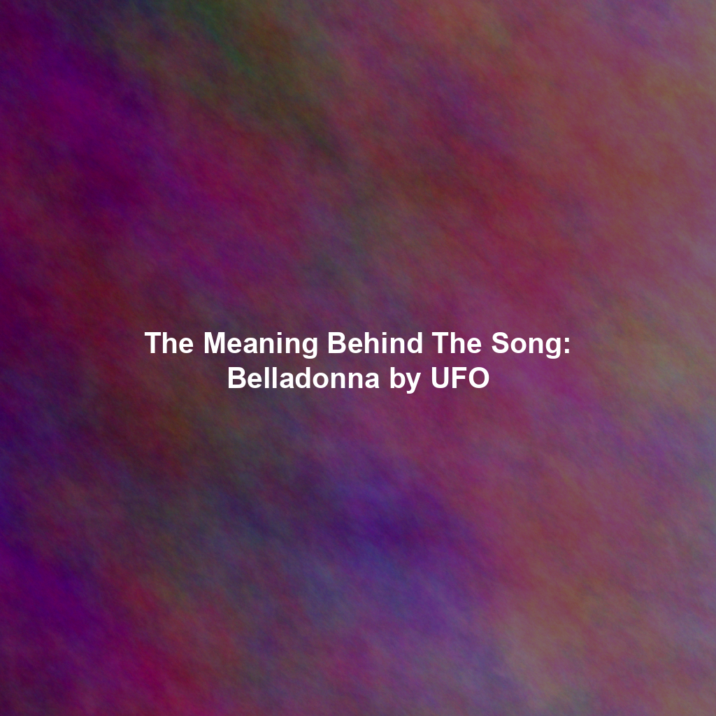 The Meaning Behind The Song: Belladonna by UFO - Exploring Song ...