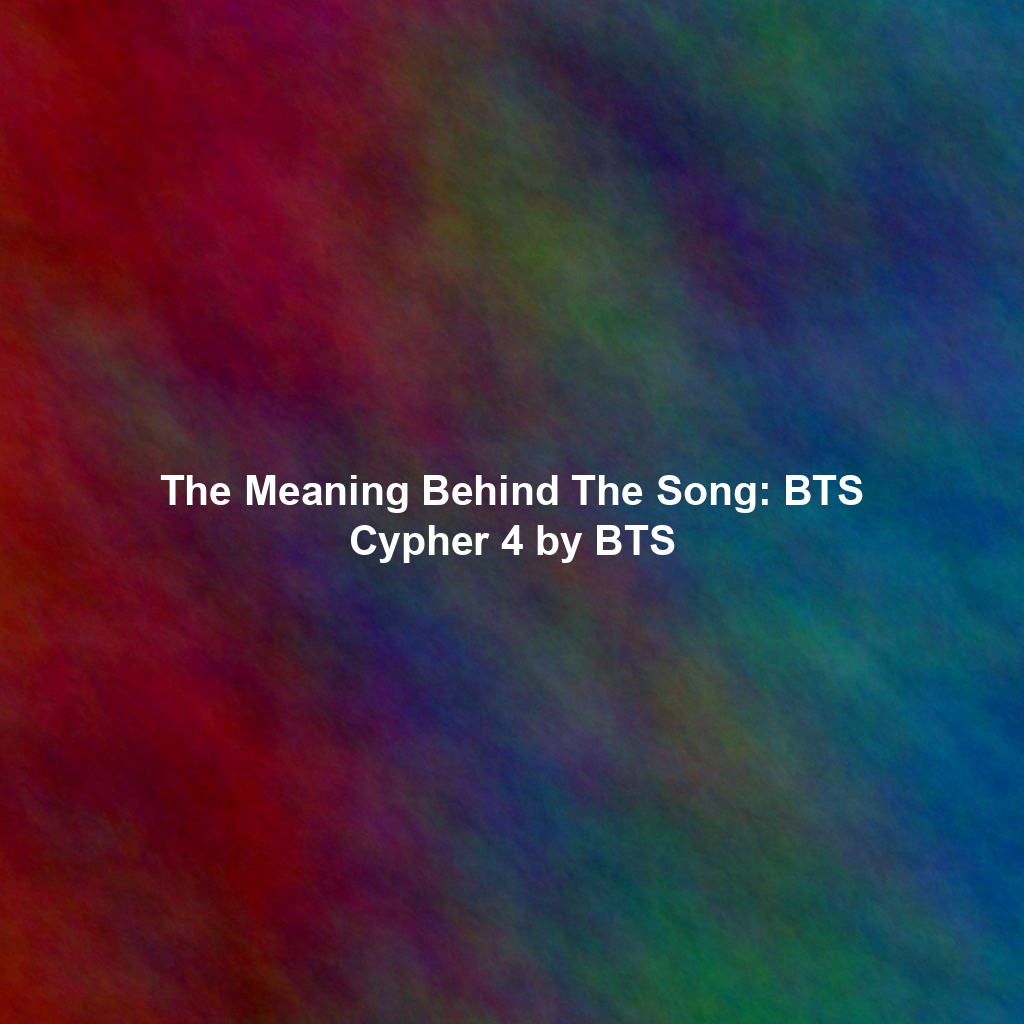 The Meaning Behind The Song: BTS Cypher 4 by BTS - Exploring Song ...