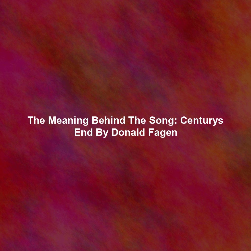 The Meaning Behind The Song: Centurys End By Donald Fagen - Exploring ...