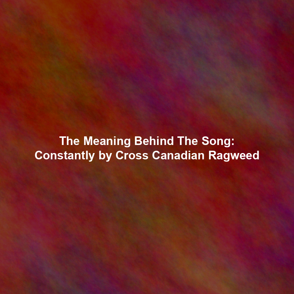 The Meaning Behind The Song: Constantly by Cross Canadian Ragweed ...