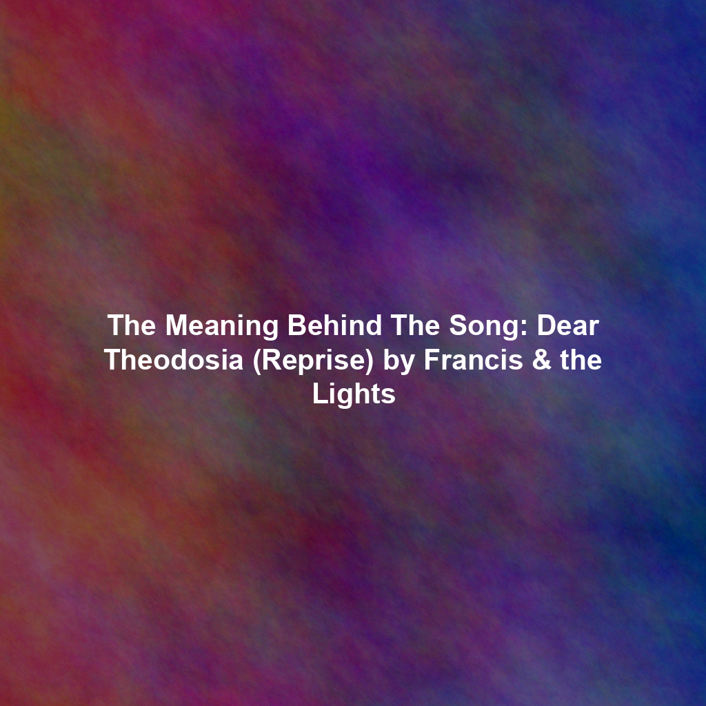 The Meaning Behind The Song: Dear Theodosia (Reprise) by Francis & the ...