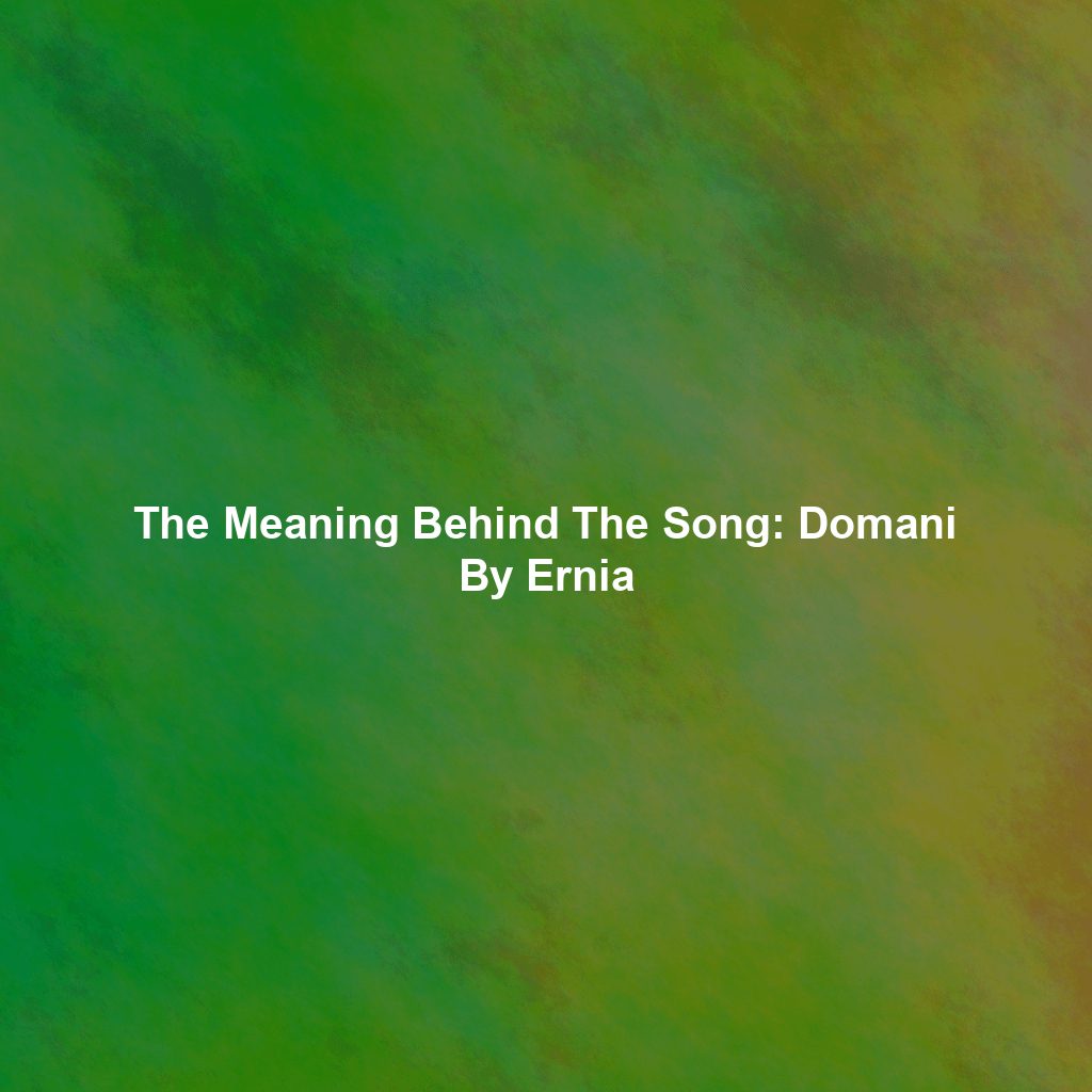The Meaning Behind The Song: Domani By Ernia - Exploring Song Meanings ...