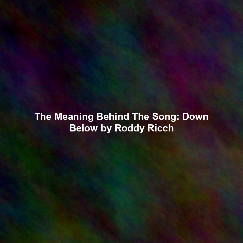 The Meaning Behind The Song: Down Below by Roddy Ricch - Exploring Song ...