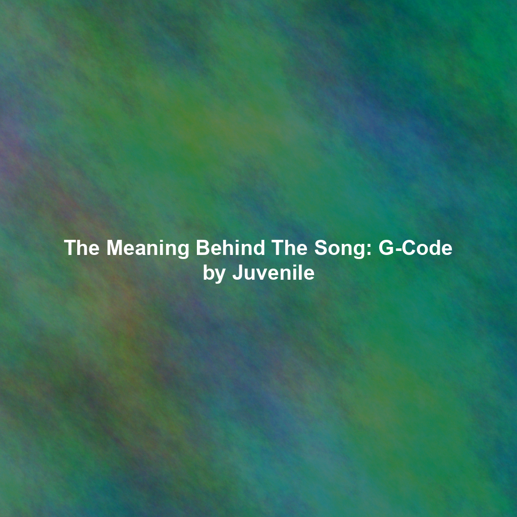 The Meaning Behind The Song: G-Code by Juvenile - Exploring Song ...
