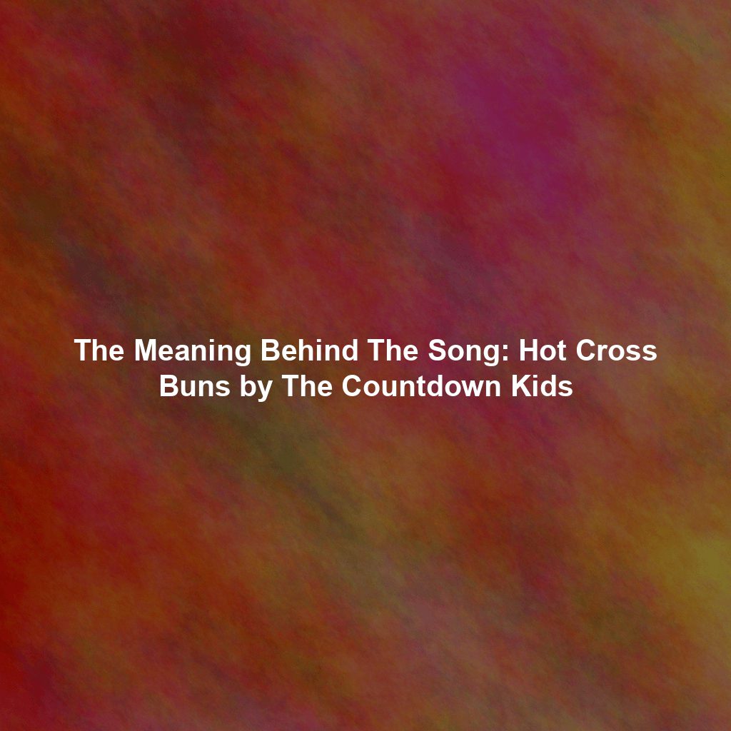 The Meaning Behind The Song: Hot Cross Buns by The Countdown Kids ...
