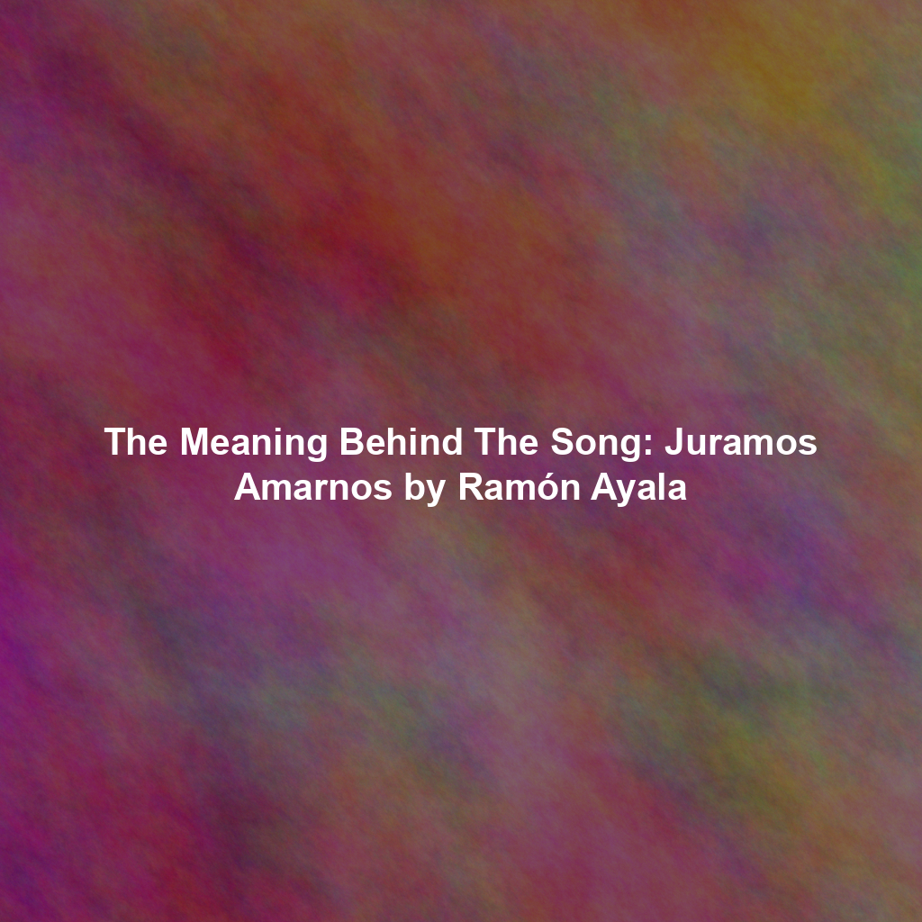 The Meaning Behind The Song: Juramos Amarnos by Ramón Ayala - Exploring ...