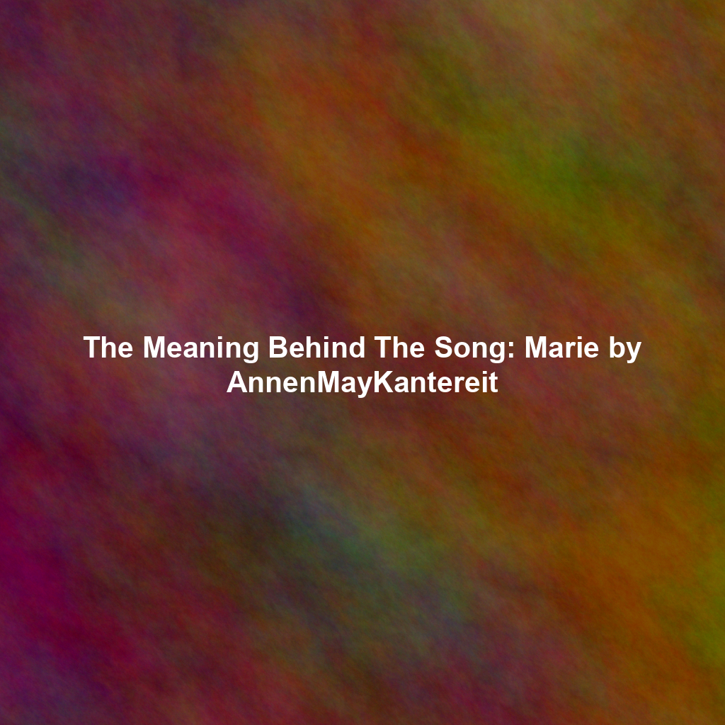 The Meaning Behind The Song: Marie by AnnenMayKantereit - Exploring ...