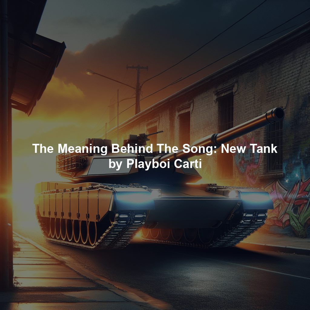 The Meaning Behind The Song: New Tank by Playboi Carti - Exploring Song ...