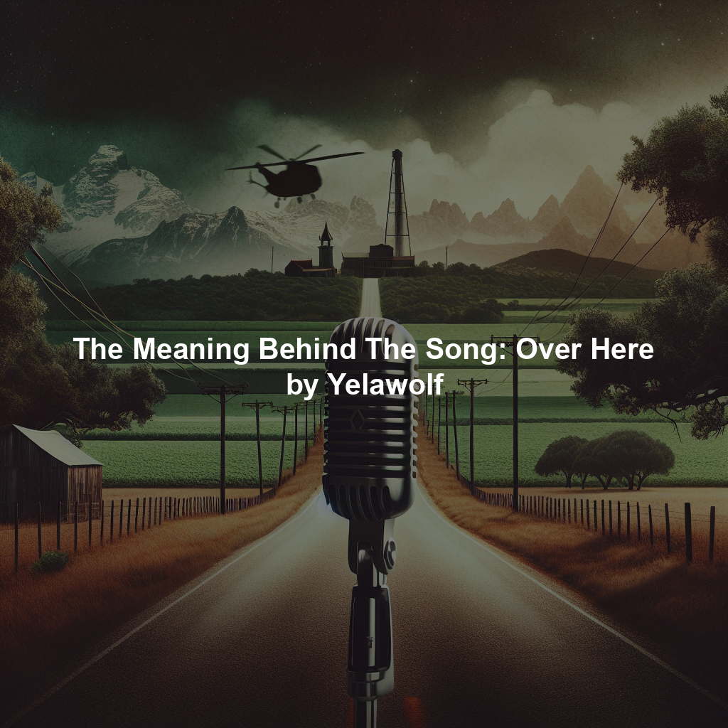 The Meaning Behind The Song: Over Here by Yelawolf - Exploring Song ...