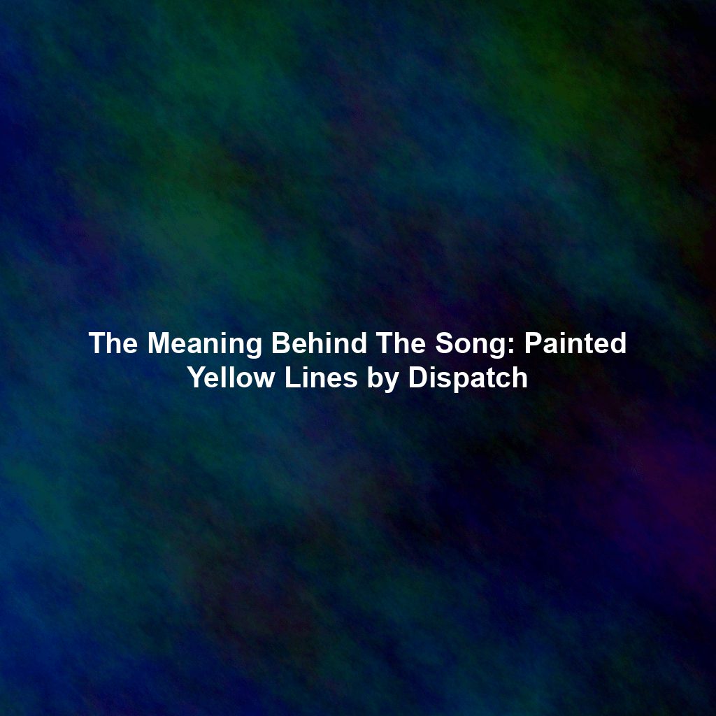 The Meaning Behind The Song: Painted Yellow Lines by Dispatch ...