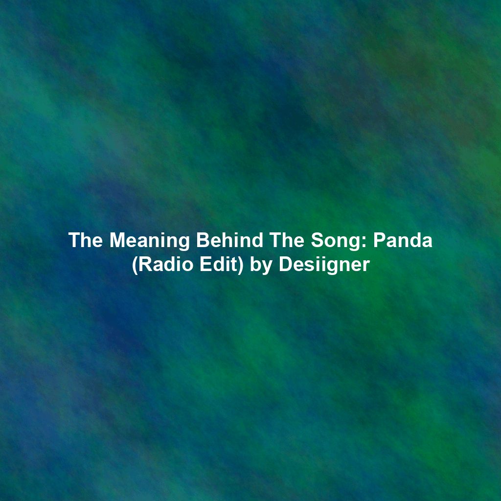The Meaning Behind The Song: Panda (Radio Edit) by Desiigner ...
