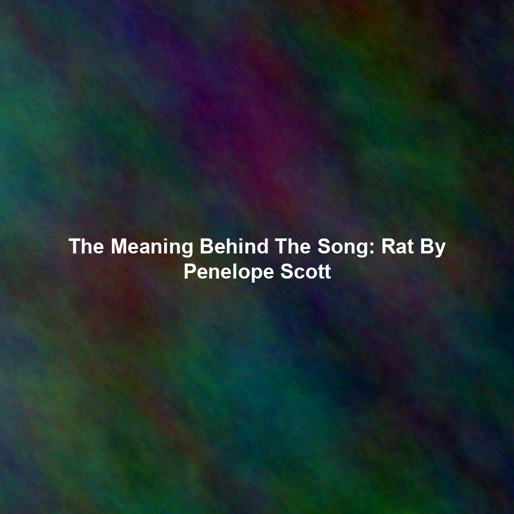 The Meaning Behind The Song: Rat By Penelope Scott - Exploring Song ...