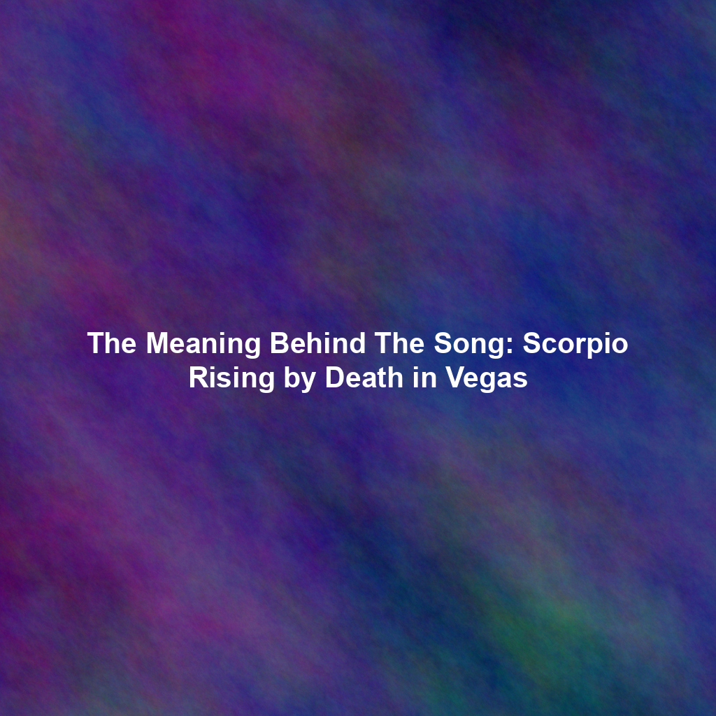 The Meaning Behind The Song: Scorpio Rising by Death in Vegas ...