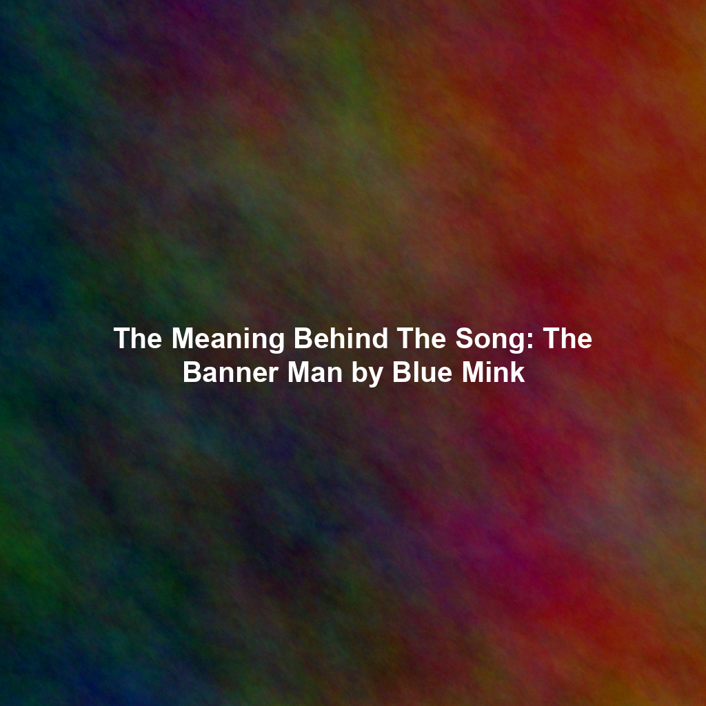 The Meaning Behind The Song: The Banner Man by Blue Mink - Exploring ...