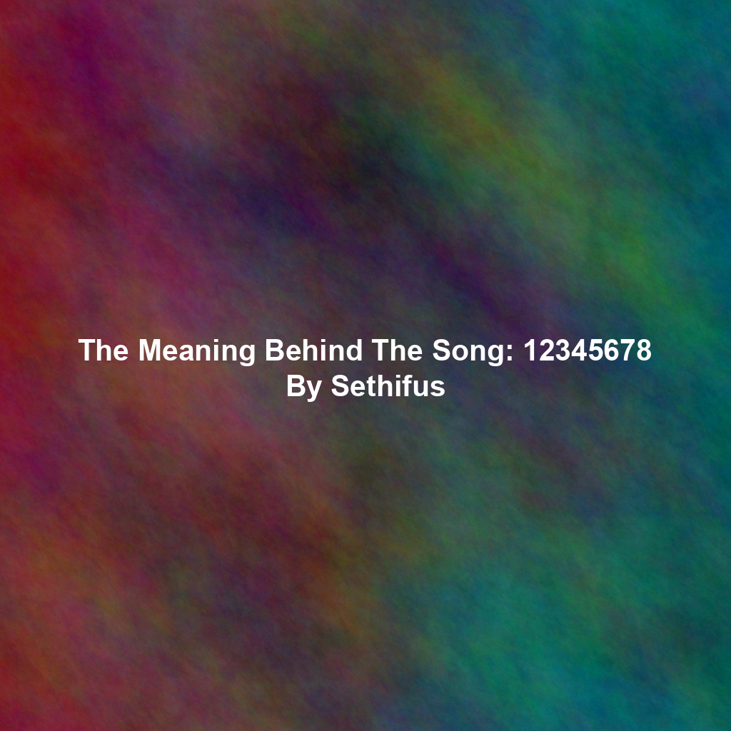 The Meaning Behind The Song: 12345678 By Sethifus - Exploring Song ...