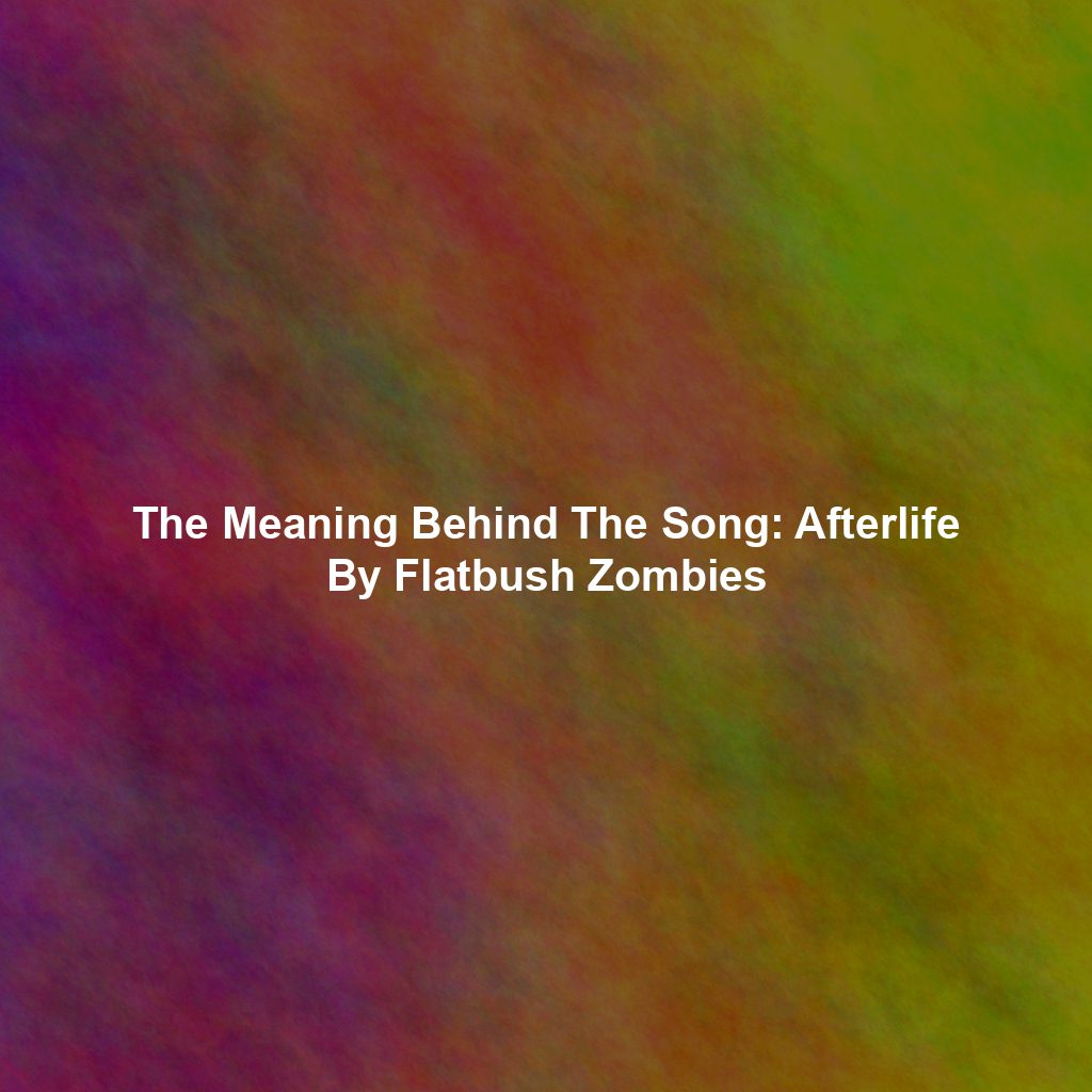 The Meaning Behind The Song: Afterlife By Flatbush Zombies - Exploring ...
