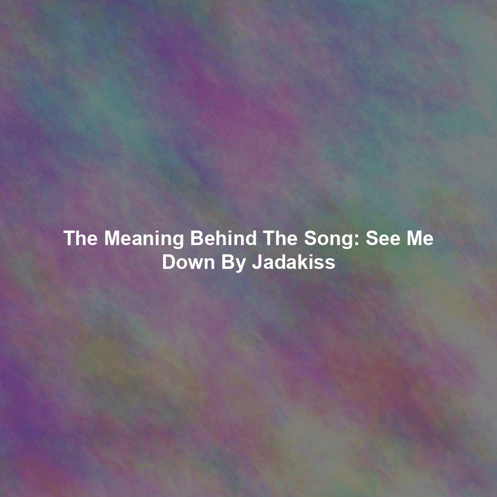 The Meaning Behind The Song: See Me Down By Jadakiss - Exploring Song ...