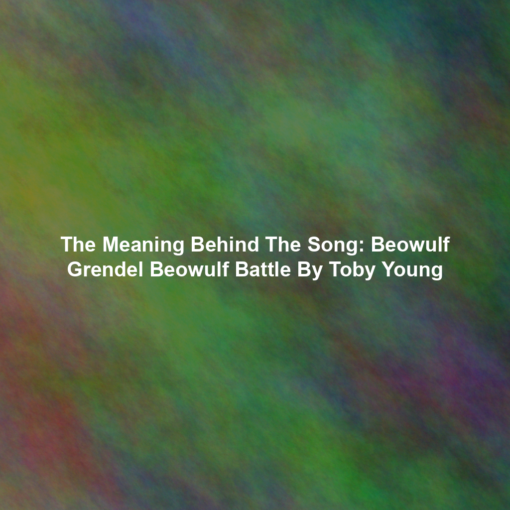 The Meaning Behind The Song: Beowulf Grendel Beowulf Battle By Toby ...