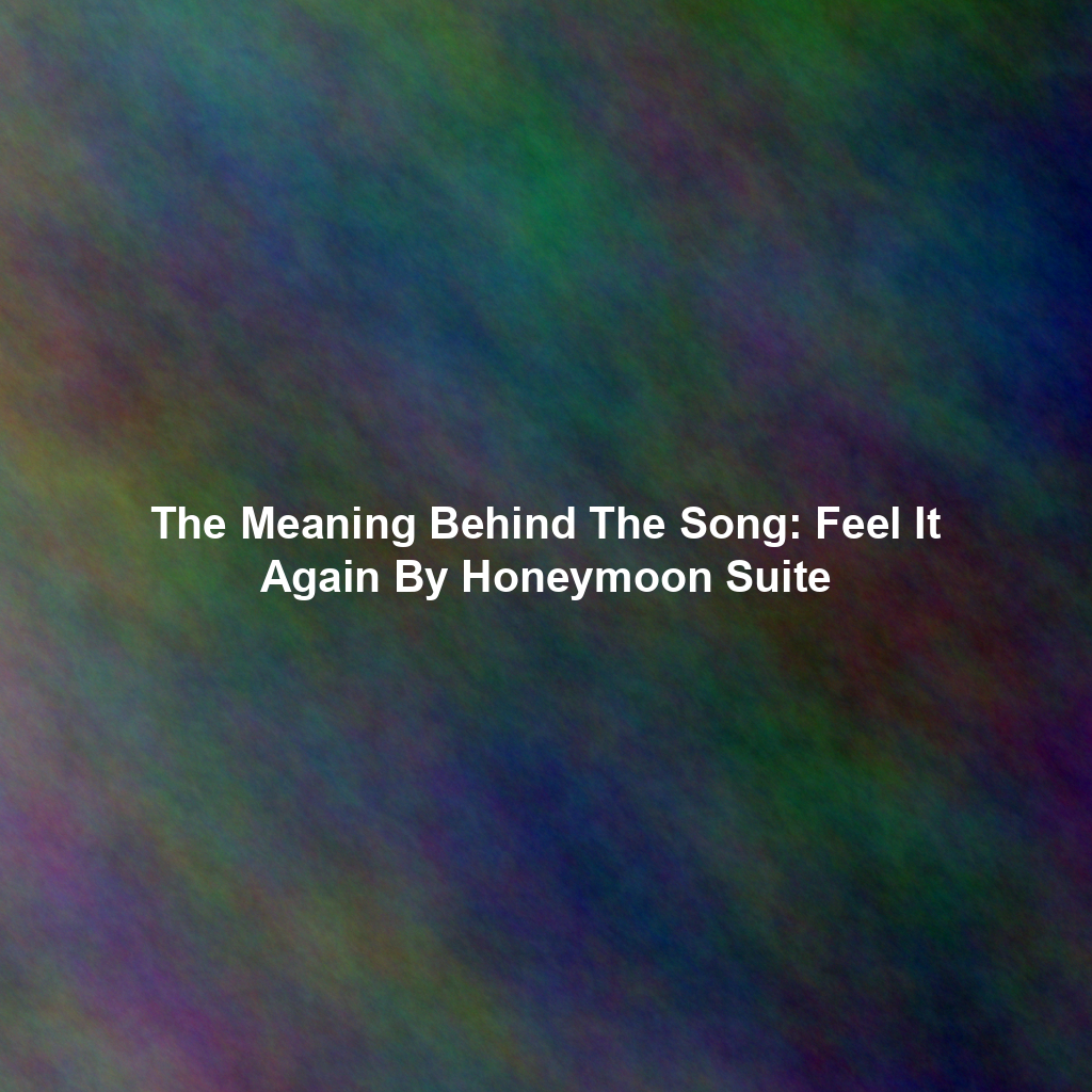 The Meaning Behind The Song: Feel It Again By Honeymoon Suite ...