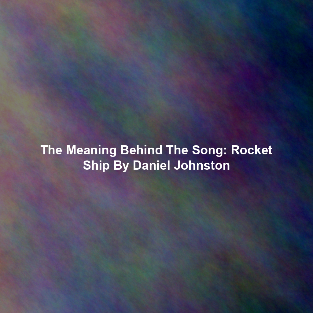 The Meaning Behind The Song: Rocket Ship By Daniel Johnston - Exploring ...
