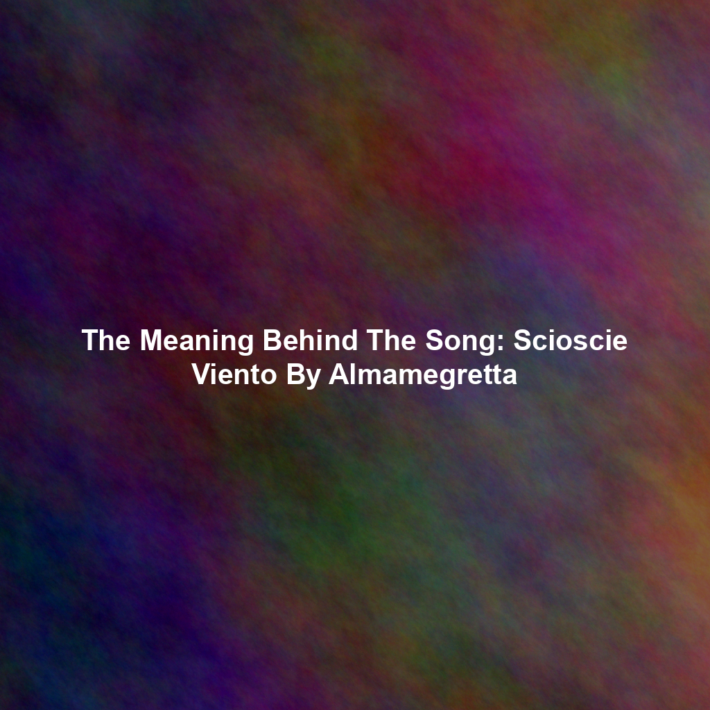 The Meaning Behind The Song: Scioscie Viento By Almamegretta ...