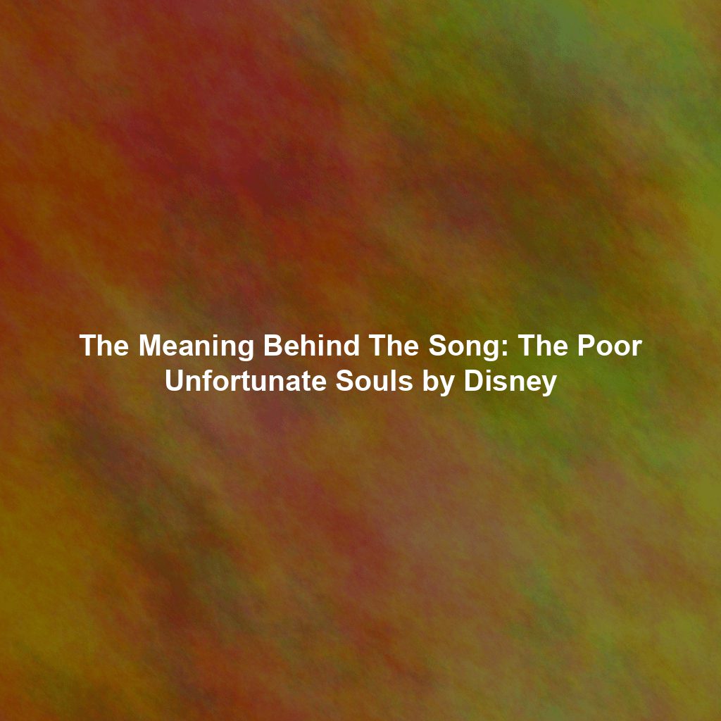 The Meaning Behind The Song: The Poor Unfortunate Souls by Disney ...
